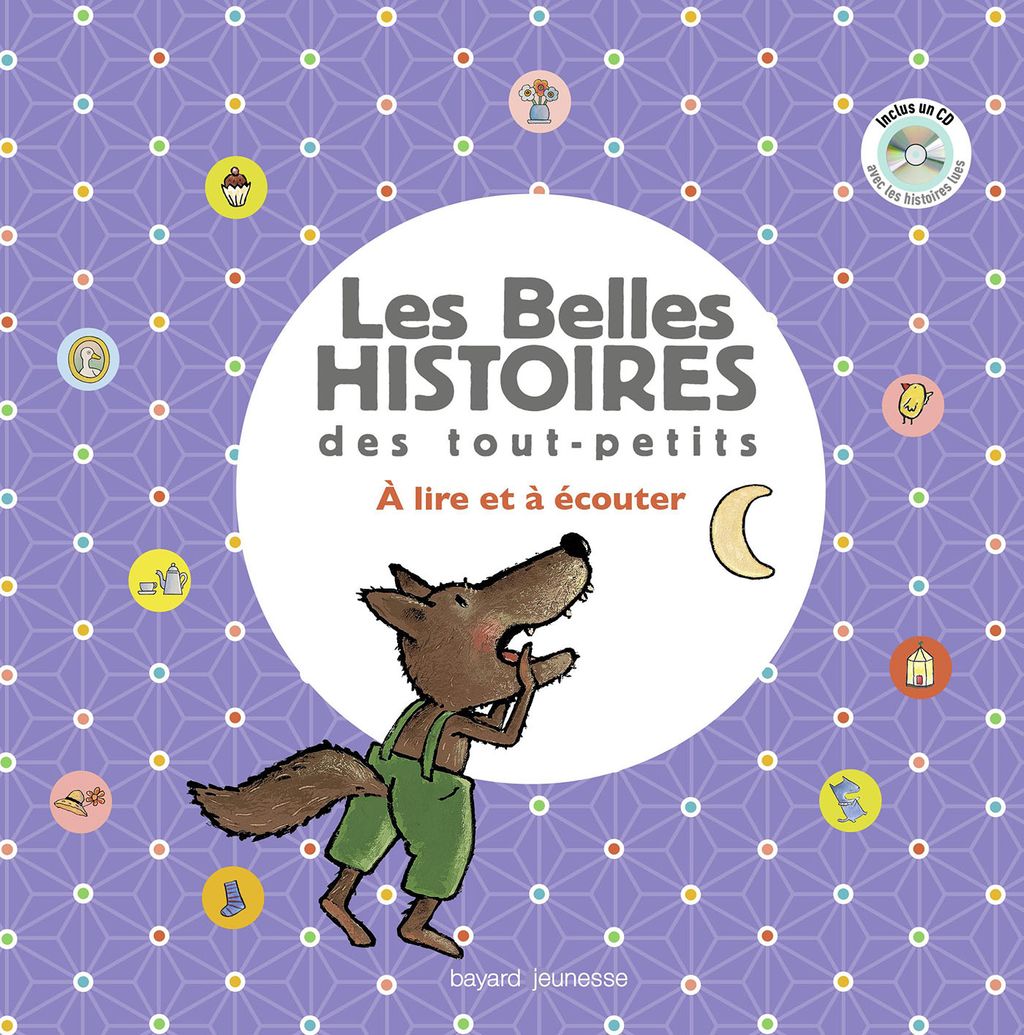 Les Belles Histoires des tout-petits à lire et à écouter - Bayard Editions