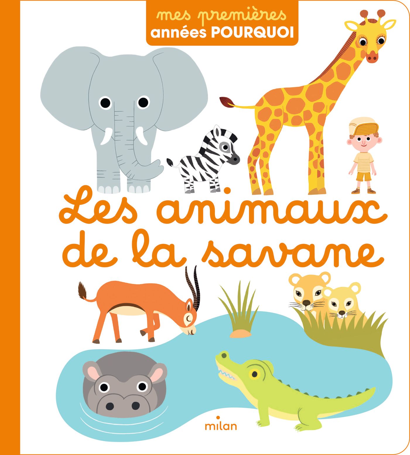 Les animaux de la savane - Editions Milan