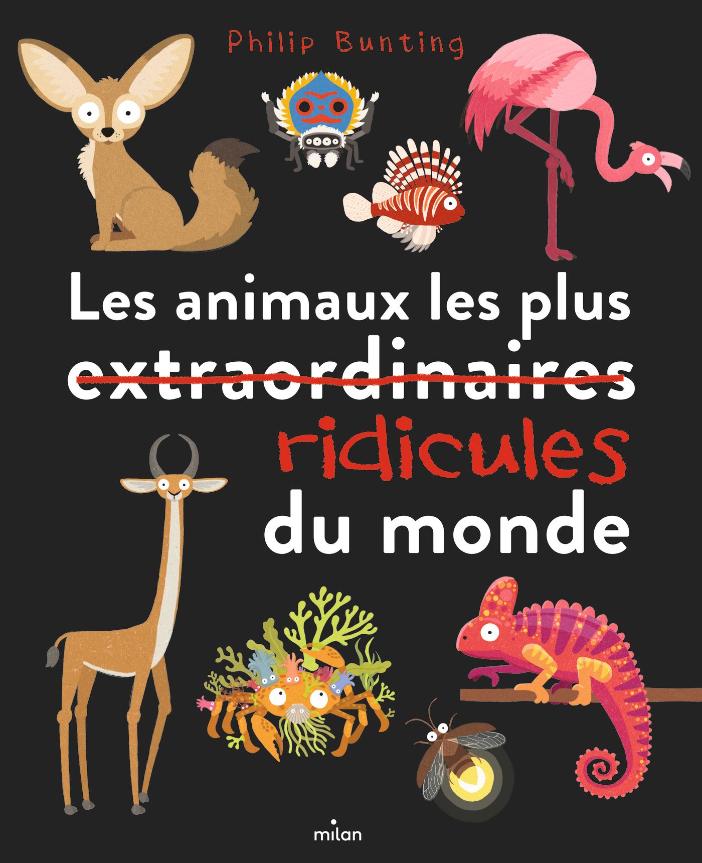 Les animaux les plus ridicules du monde - Editions Milan