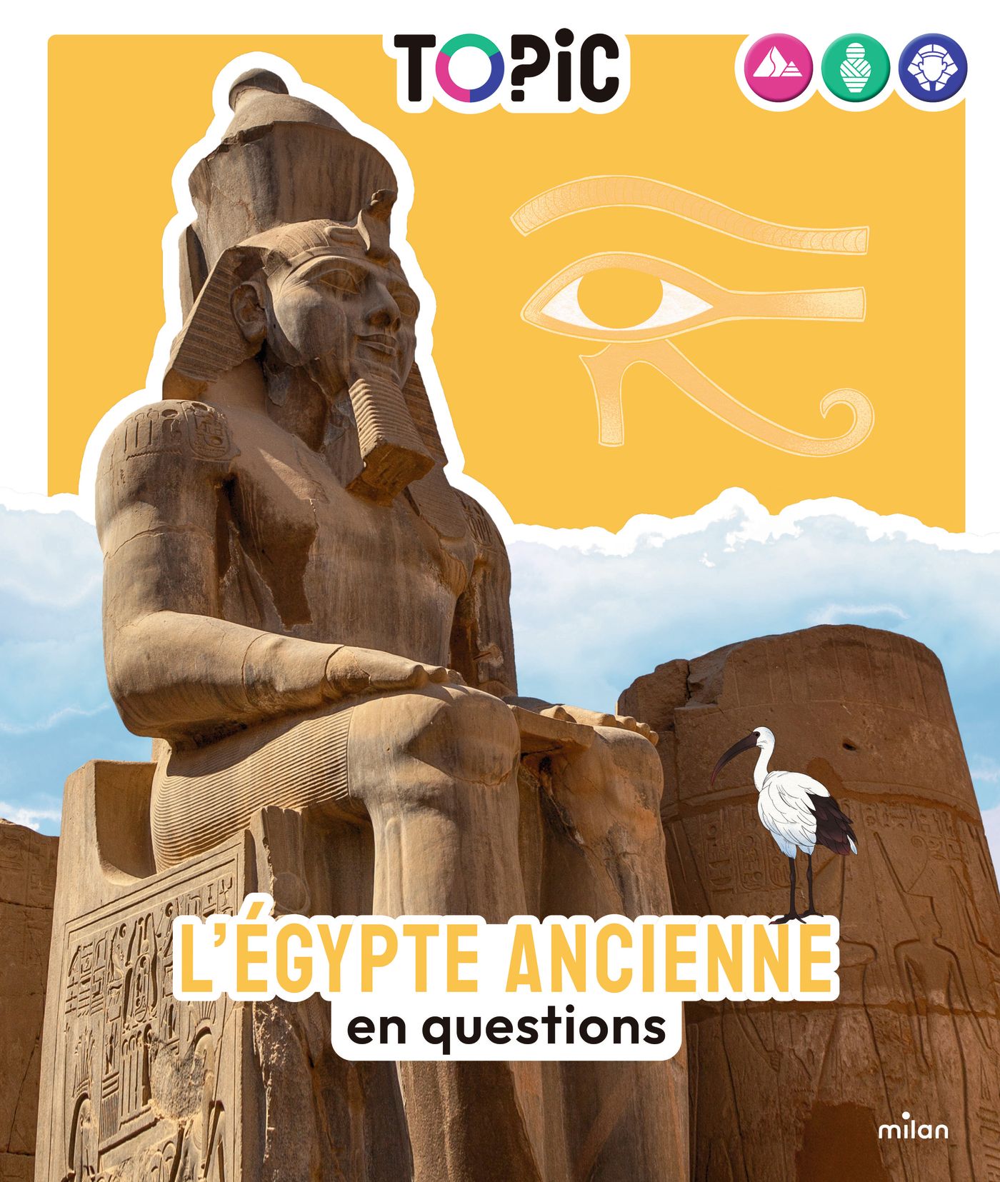 TOPIC - L'Égypte ancienne en questions - Dès 7 ans - Editions Milan