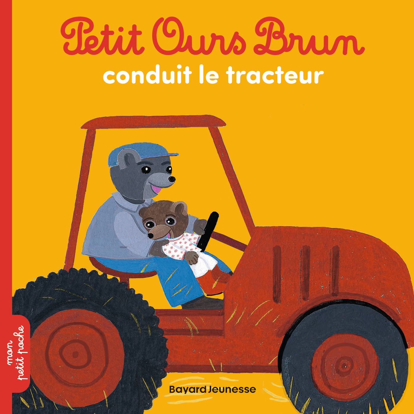Petit Ours Brun conduit le tracteur - Bayard Éditions